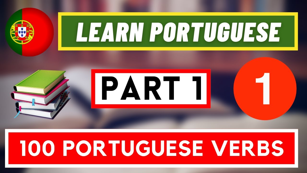 100 Portuguese Verbs In All Tenses - Part 1 - European Portuguese ...