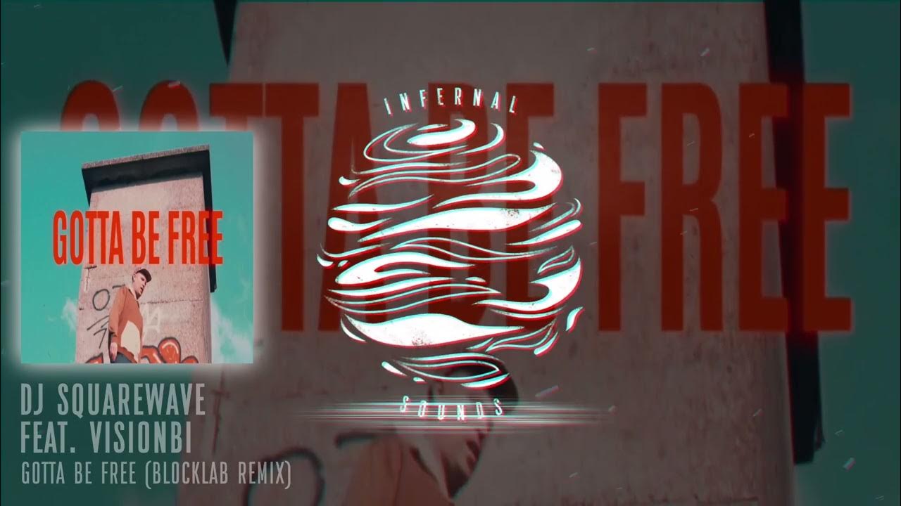 DJ Squarewave feat. Visionbi - Gotta be free (BLOCKLAB Remix) - YouTube