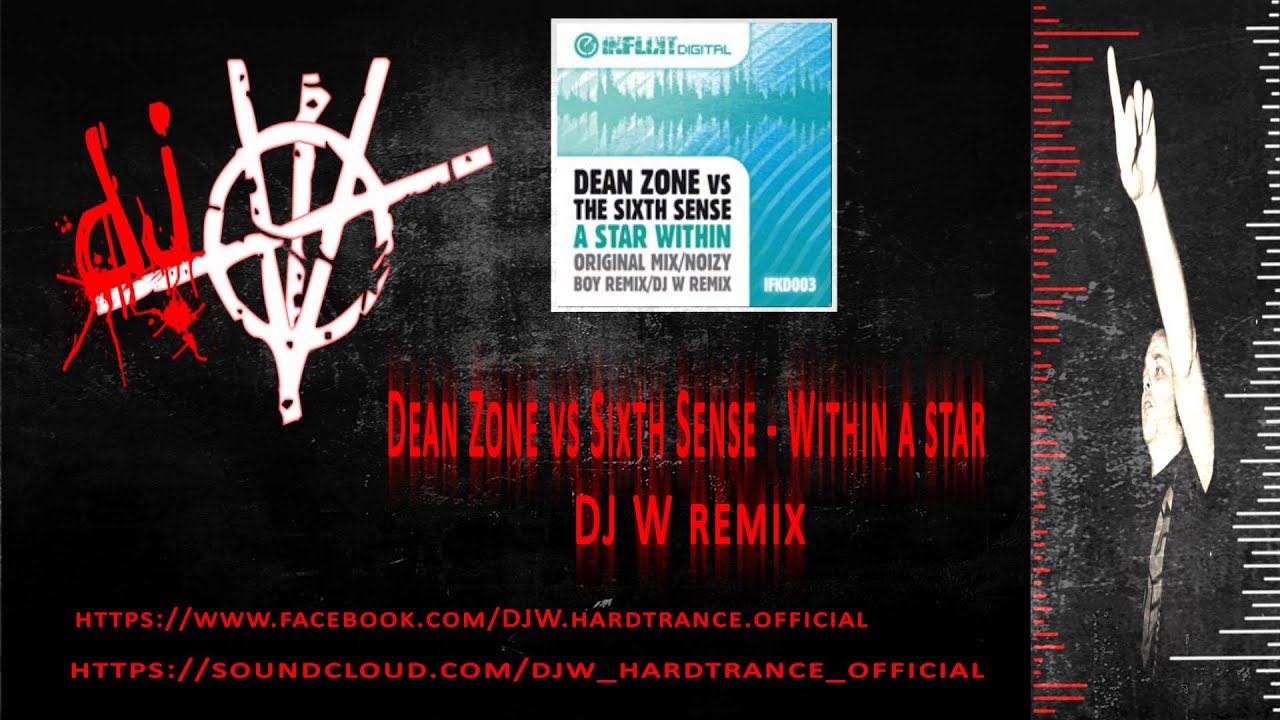 Dean Zone vs Sixth Sense -A star within (DJ W remix) - YouTube