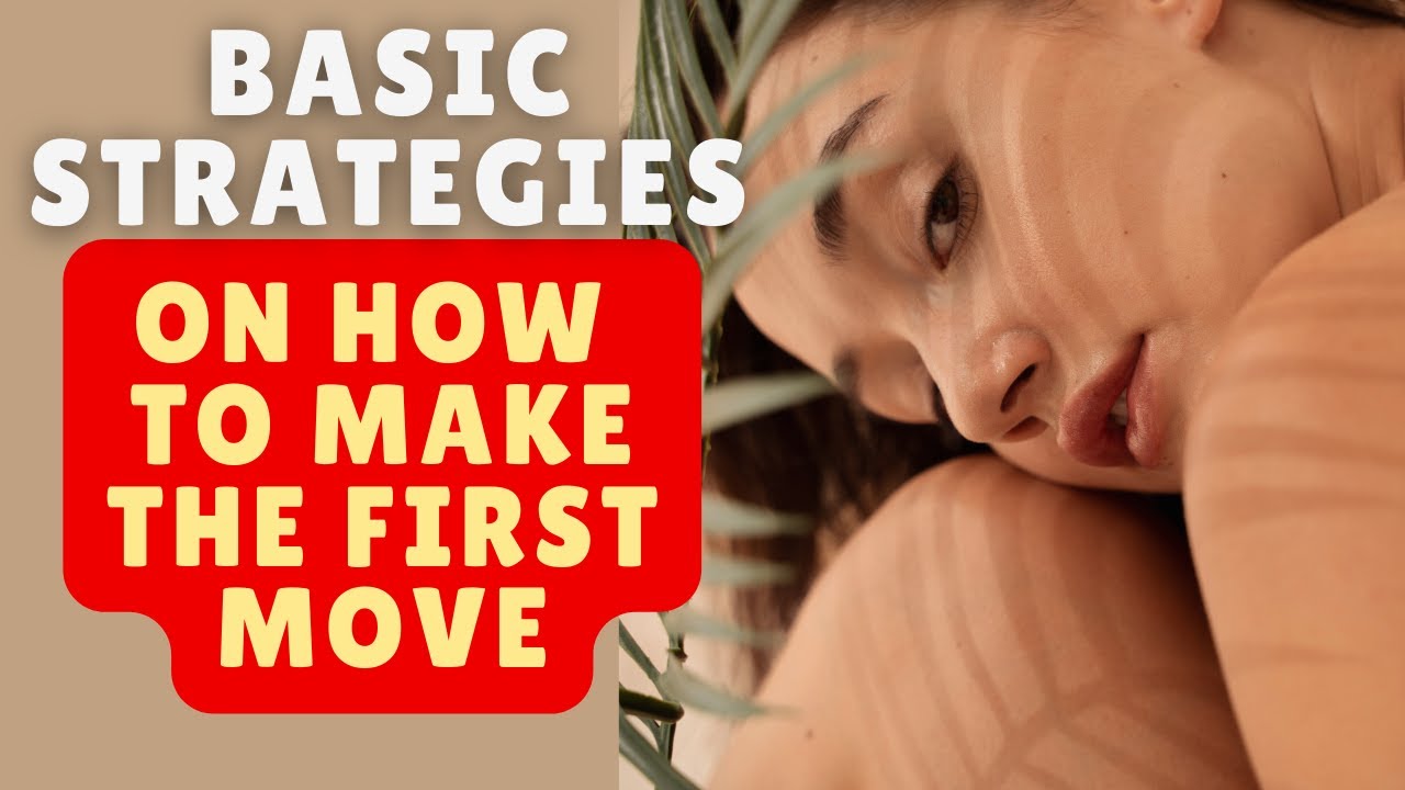 How To Make The First Move? - YouTube