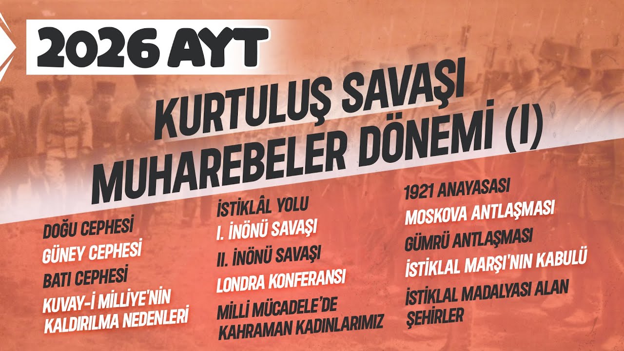 27) AYT Tarih - Kurtuluş Savaşı Muharebeler Dönemi (I) - Ramazan YETGİN ...