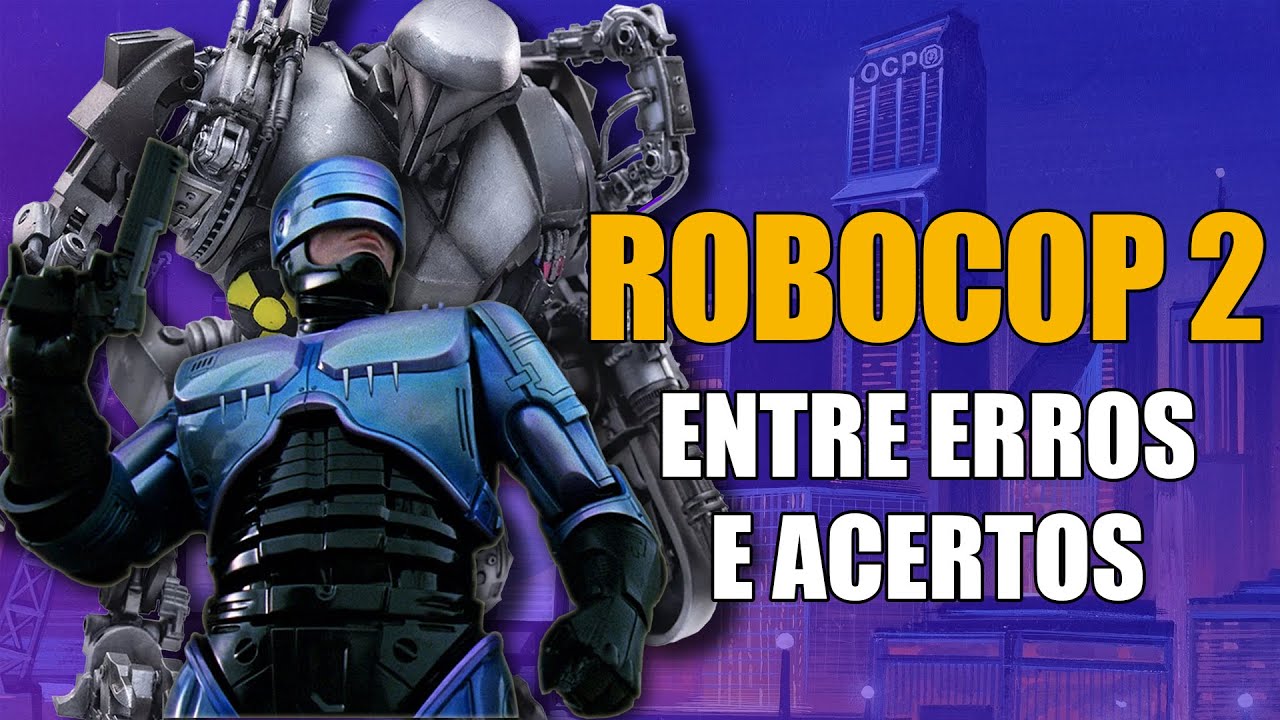 ROBOCOP 2 | A Difícil Tarefa de Continuar um Clássico Sci-Fi - YouTube
