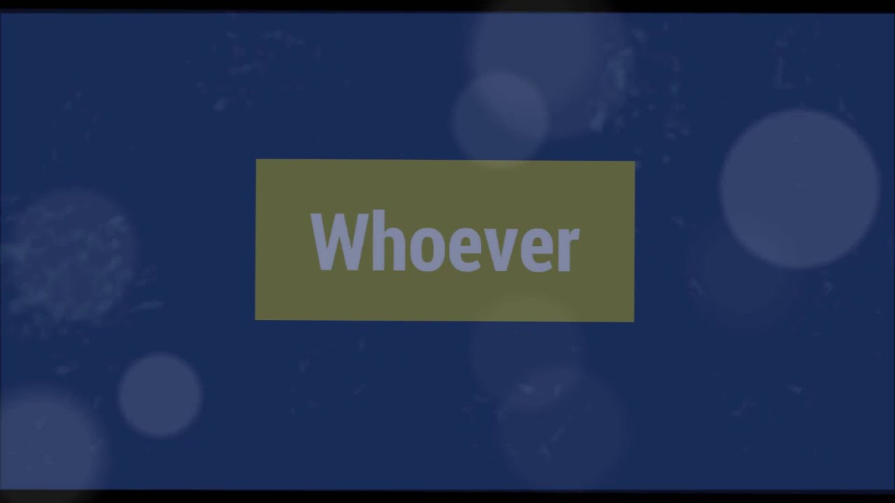 Whatever, Whenever, Wherever, Whoever, Whomever, Whichever - YouTube
