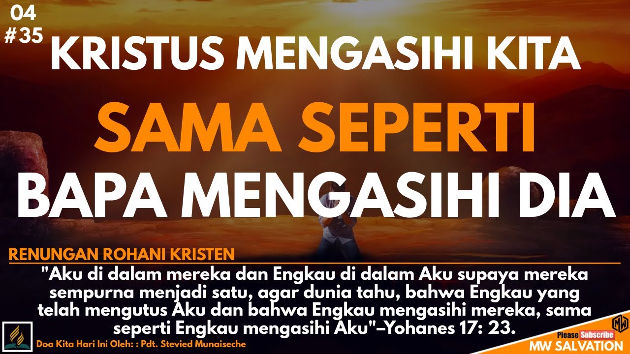 #35 KRISTUS MENGASIHI KITA SAMA SEPERTI BAPA MENGASIHI DIA | Renungan ...