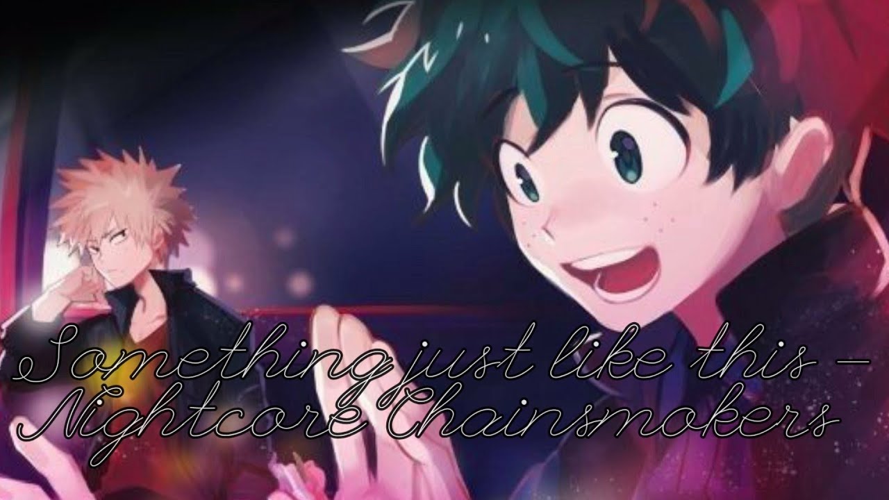 Nightcore - Something just like this (BNHA) - YouTube