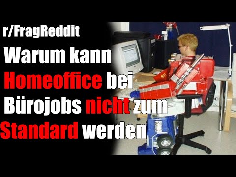 Warum kann Homeoffice bei Bürojobs nicht zum Standard werden? (r/FragReddit Deutsch)