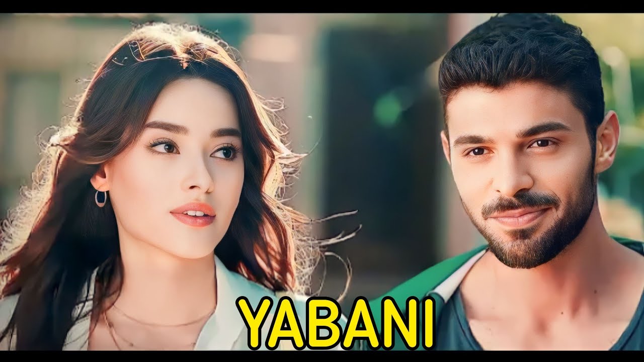 Yabani (The Wild) New Romantic Turkish Drama 2023 Halit Özgür Sarı ...