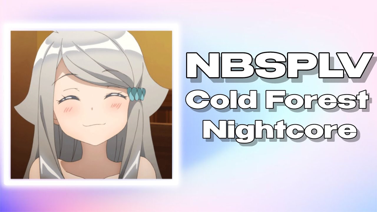 NBSPLV - Cold Forest (Nightcore) - YouTube