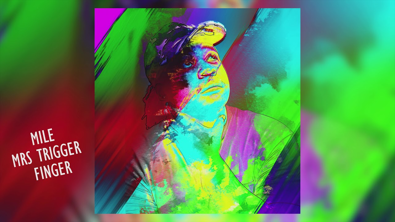 M.I.L.E - Mrs Trigger Finger - YouTube