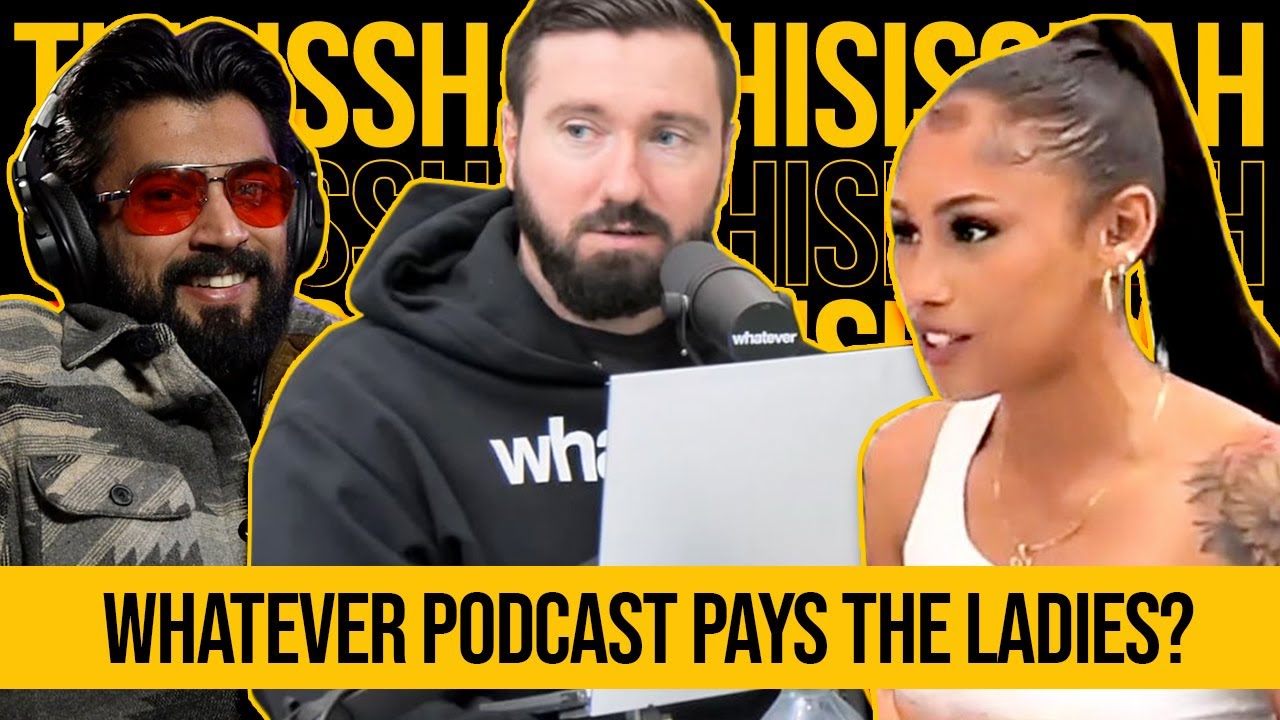 Whatever Podcast pays the ladies to come on the show? - YouTube