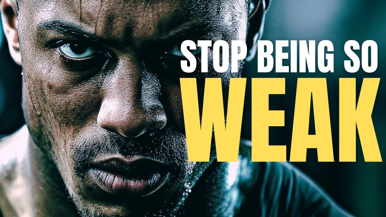 STOP BEING SO WEAK | POWERFUL MOTIVATIONAL SPEECH - YouTube