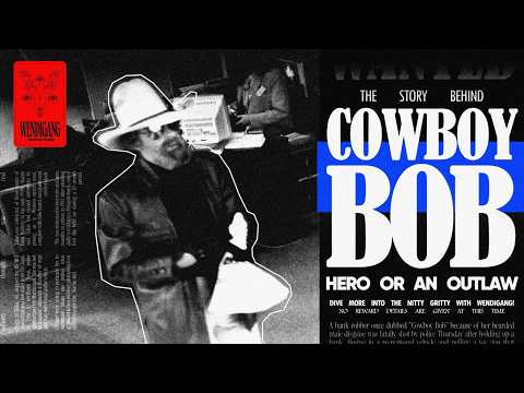 The Bank Robber Who Never Was - The Tragic Tale of Cowboy Bob