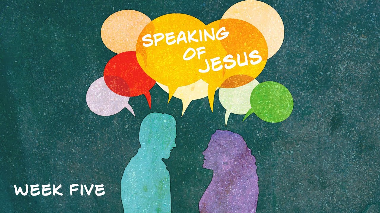 Speaking of Jesus - Small Group Study - Week Five - YouTube
