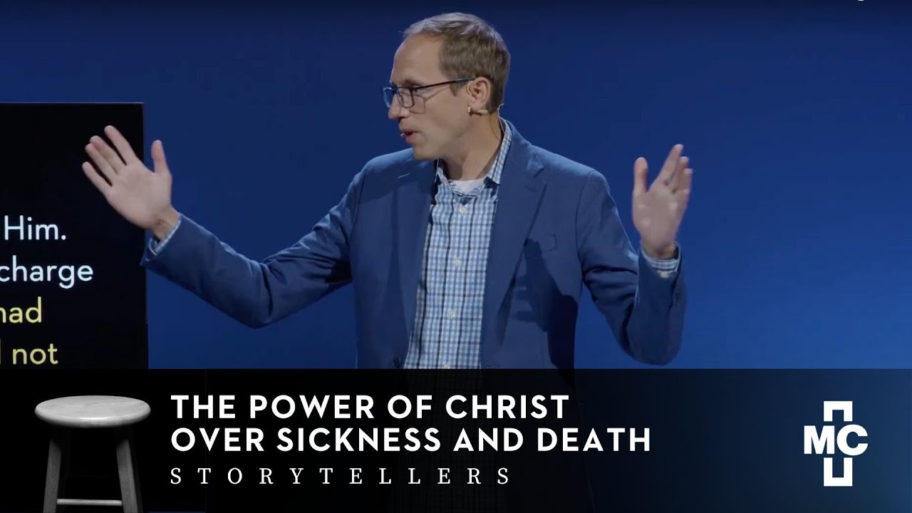 The Power of Christ Over Sickness and Death - Part 1 | Storytellers ...