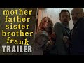 MOTHER FATHER SISTER BROTHER FRANK Official Trailer (2025) Comedy ...