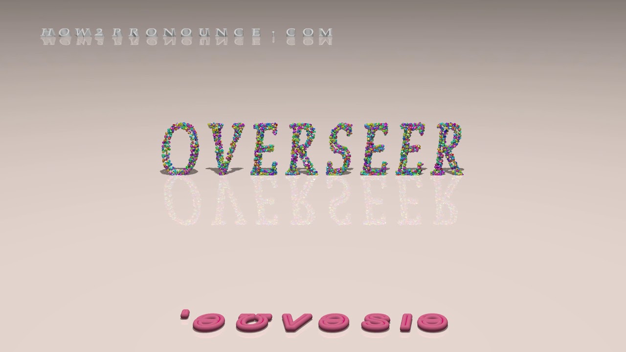 overseer - pronunciation + Examples in sentences and phrases - YouTube