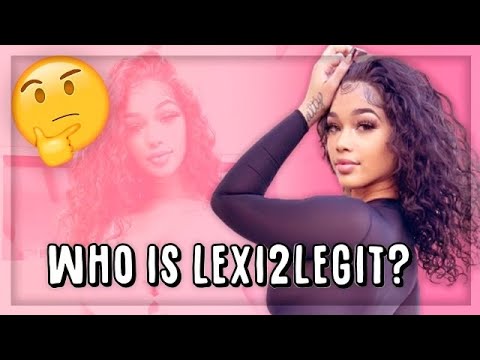 Who is Lexi2Legit