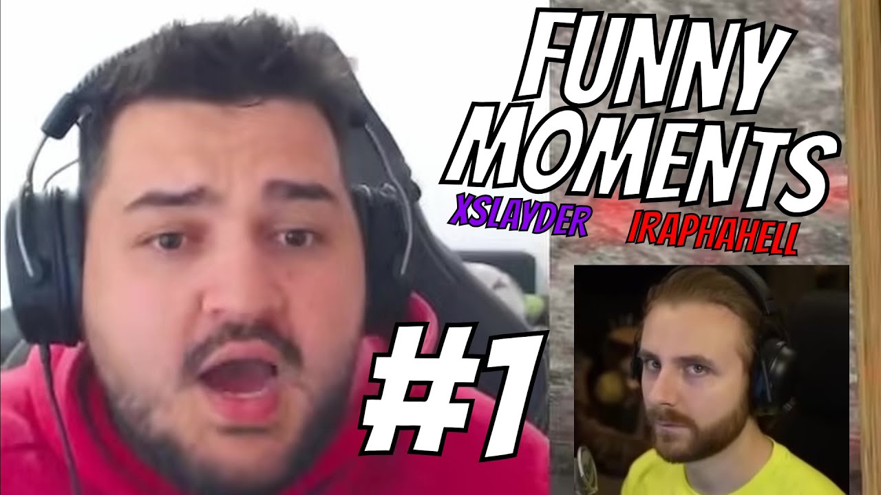 FUNNY MOMENTS: XSLAYDER& IRAPHAHELL EDITION #1 - YouTube