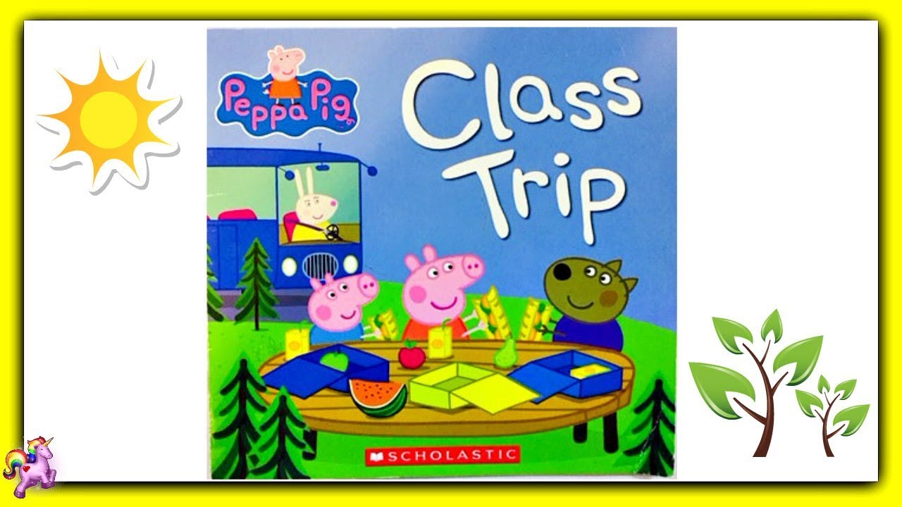PEPPA PIG "CLASS TRIP" - Read Aloud - Storybook for kids, children ...