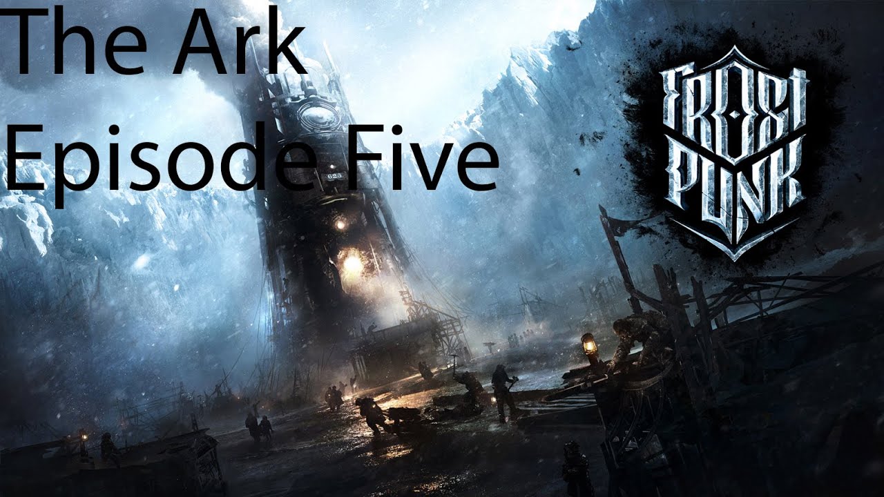 FrostPunk The Ark Episode Five - YouTube