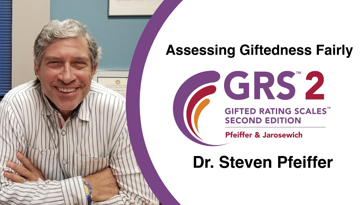 Assessing Giftedness Fairly: Dr. Steven Pfeiffer on the GRS™ 2 - YouTube