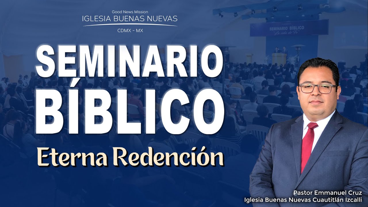 2da. Sesión del 𝐒𝐄𝐌𝐈𝐍𝐀𝐑𝐈𝐎 𝐁Í𝐁𝐋𝐈𝐂𝐎 "Eterna Redención" con el pastor ...