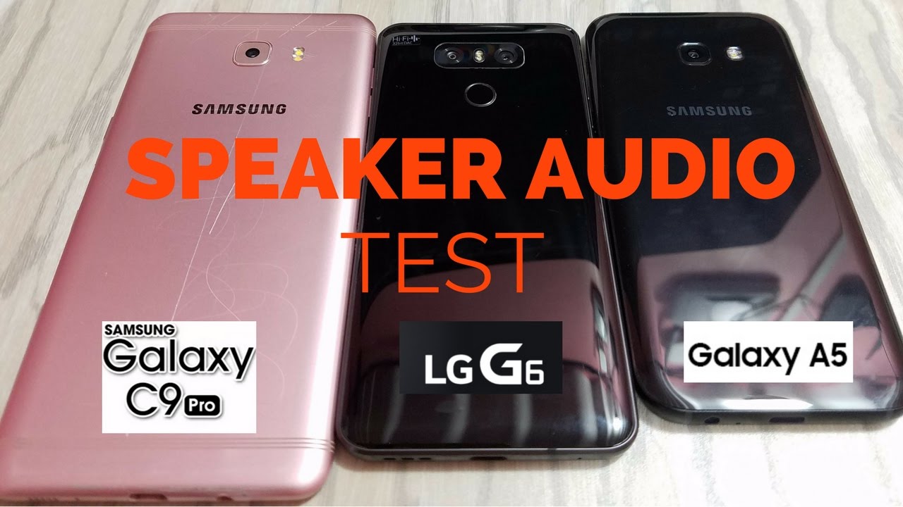 [ Hindi ] LG G6 vs SAMSUNG C9 PRO vs SAMSUNG A5 (2017) - Audio Test ...
