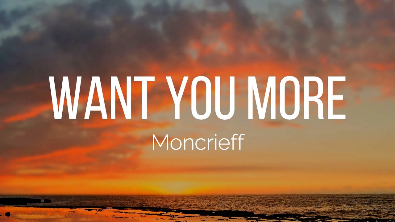 Moncrieff - Want You More (Lyrics) - YouTube