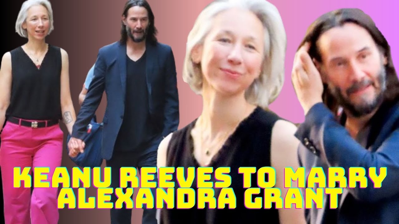 Keanu Reeves may marry Alexandra Grant without prenup, trusts her - YouTube