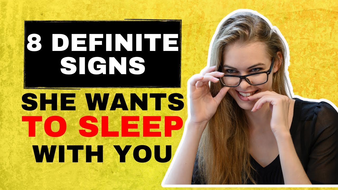 8 Definite Signs She Wants to Sleep With You - YouTube