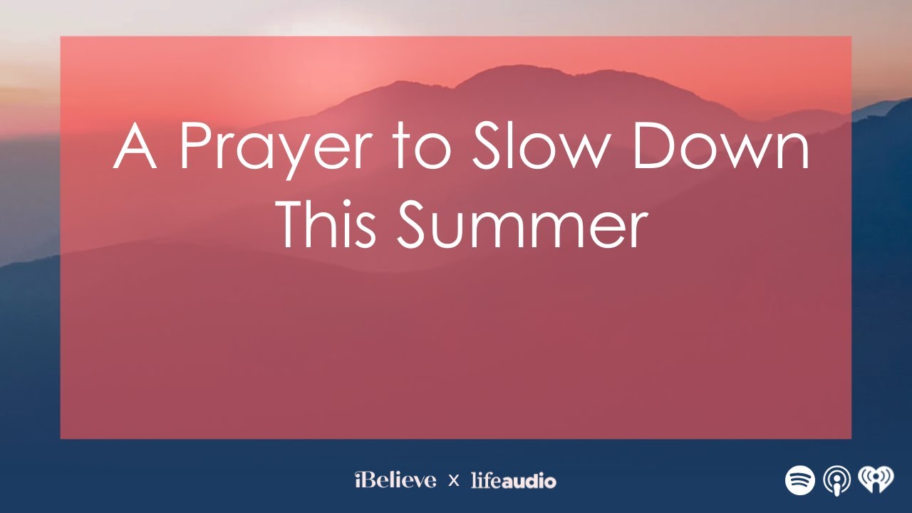 A Prayer to Slow Down This Summer - YouTube