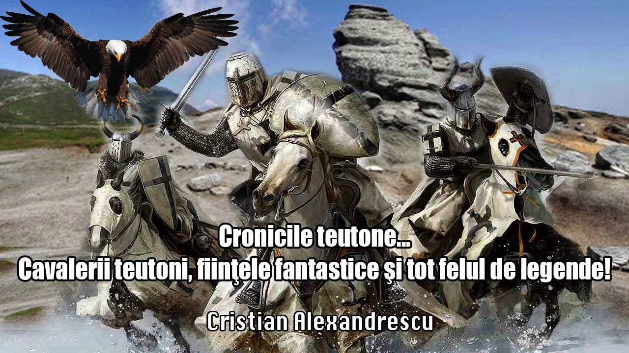 Cavalerii Teutoni, Fiintele Fantastice Si Tot Felul De Legende ...