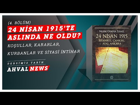 'İttihatçı ihaneti'nin acı öyküsü: 24 Nisan 1915'te aslında ne oldu? (4. Bölüm)