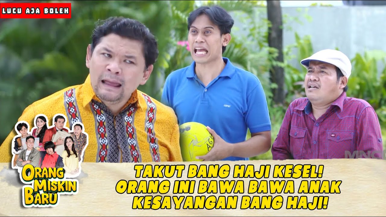 TAKUT BANG HAJI KESEL! ORANG INI BAWA BAWA ANAK KESAYANGAN BANG HAJI! - ORANG MISKIN BARU - YouTube
