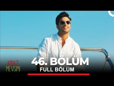 Kiraz Mevsimi 46. Bölüm