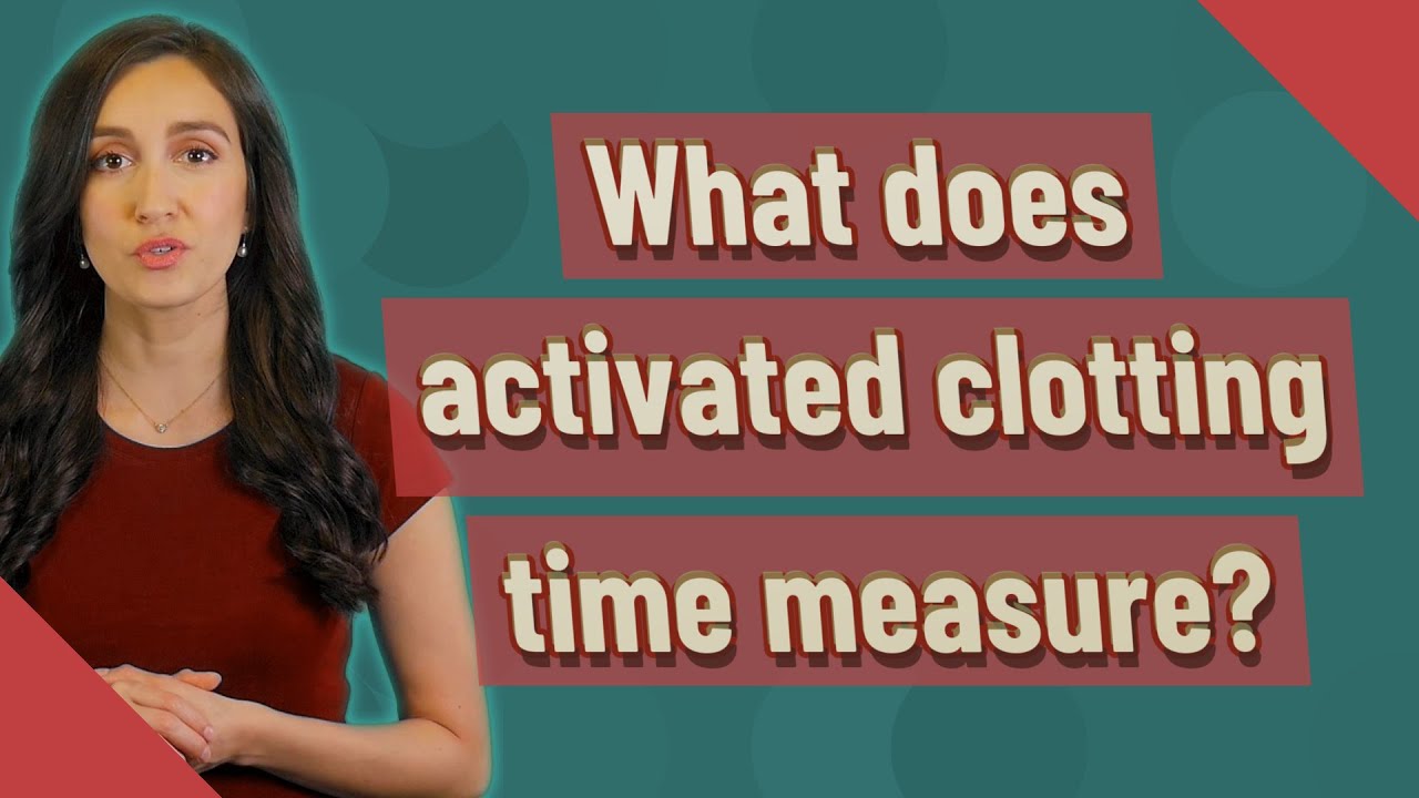 What Does Activated Clotting Time Measure YouTube what-does-activated-clotting-time-measure-youtube