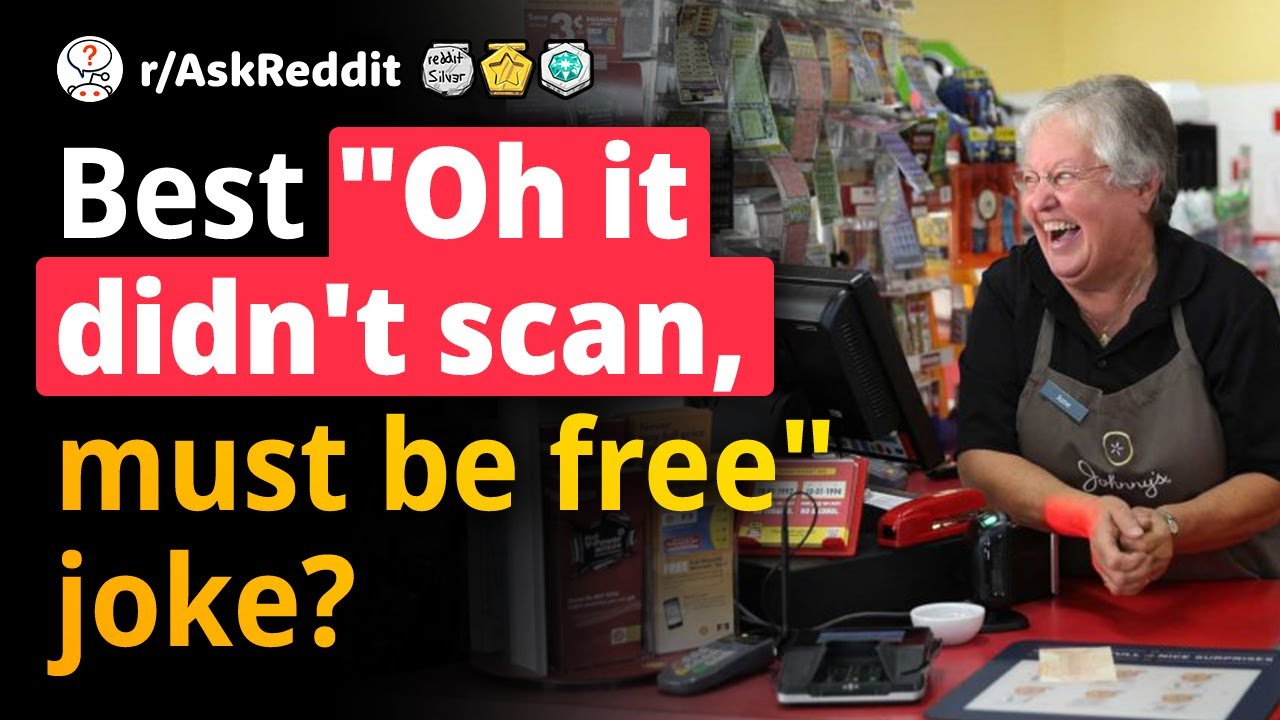 Reddit Human Voice. What's the "Oh it didn't scan, must be free" joke ...