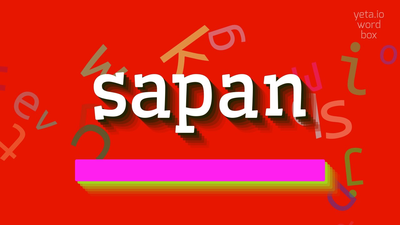 SAPAN - HOW TO SAY SAPAN? - YouTube