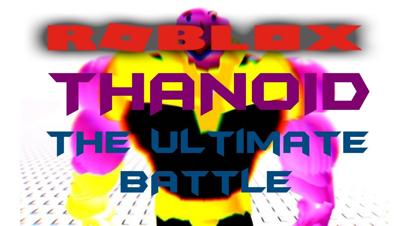Roblox Thanoid | The Ultimate Battle - YouTube