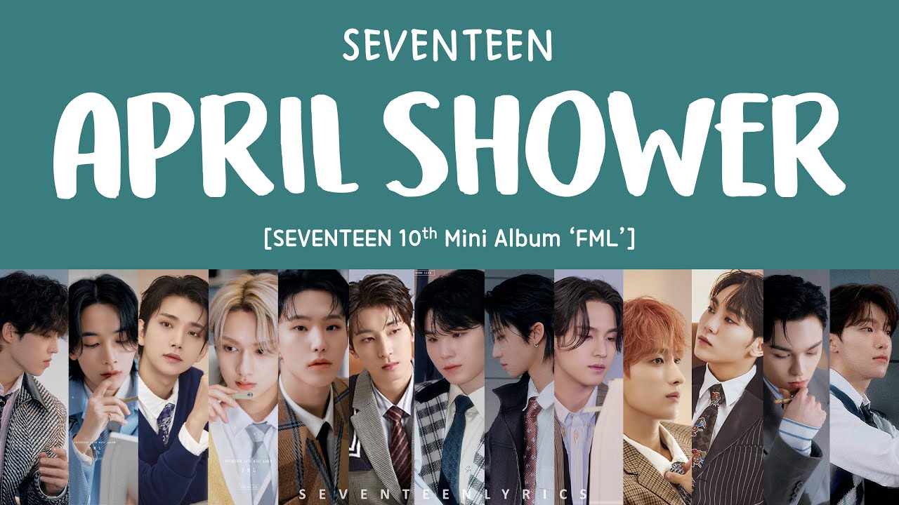 [LYRICS/가사] SEVENTEEN (세븐틴) - APRIL SHOWER [10th Mini Album 'FML ...