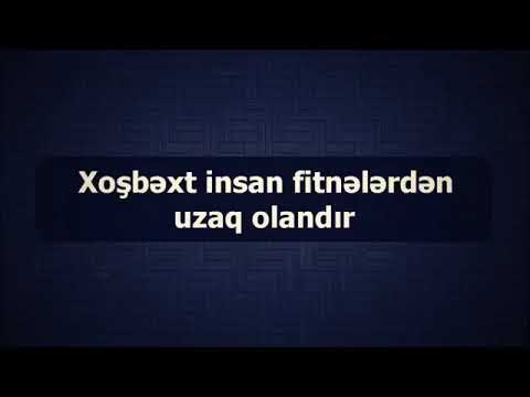 Xoşbəxt insan fitnələrdən uzaq olandır