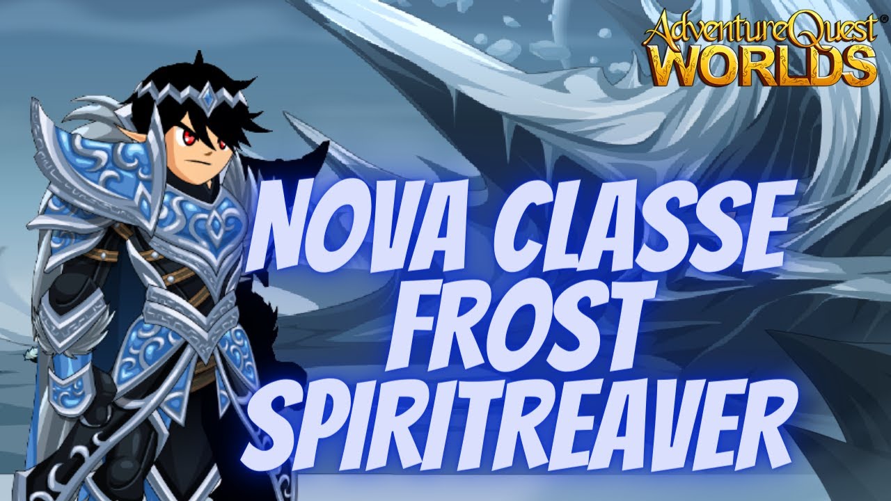AQW GET FROST SPIRITREAVER/ FARMANDO A NOVA CLASSE FROST SPIRITREAVER ...