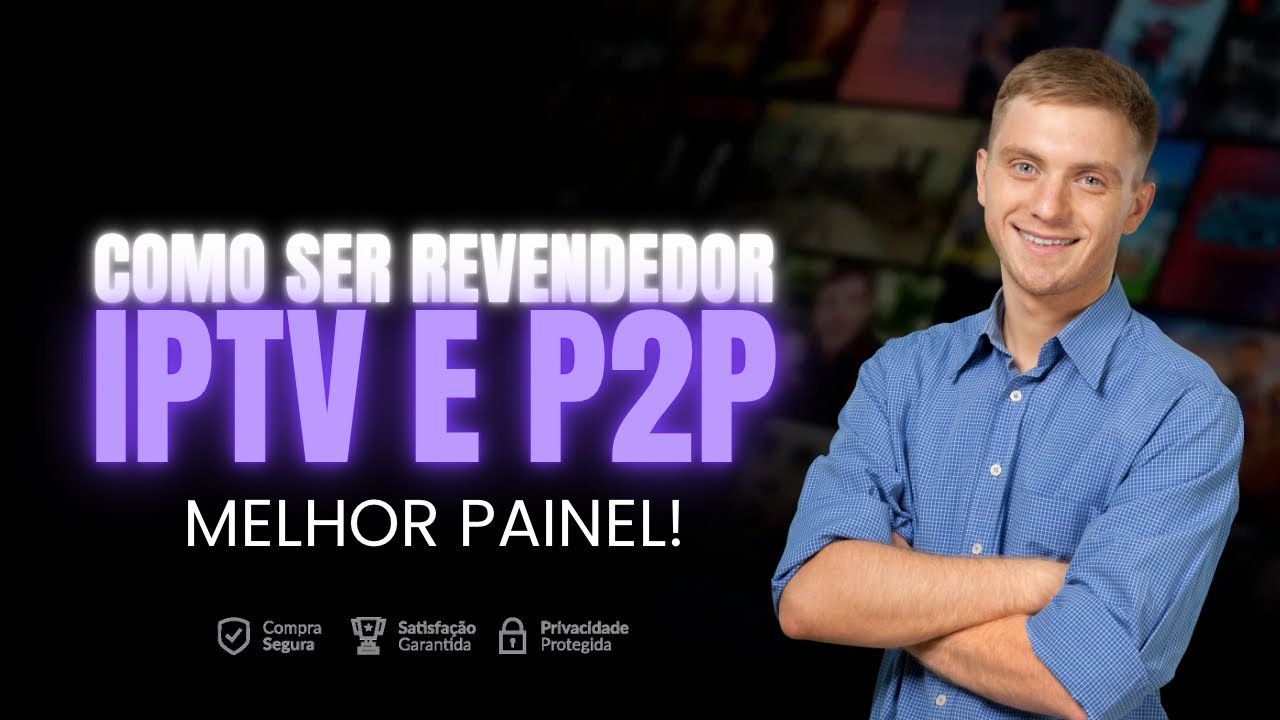 COMO SER REVENDEDOR IPTV E P2P EM 2025 - YouTube