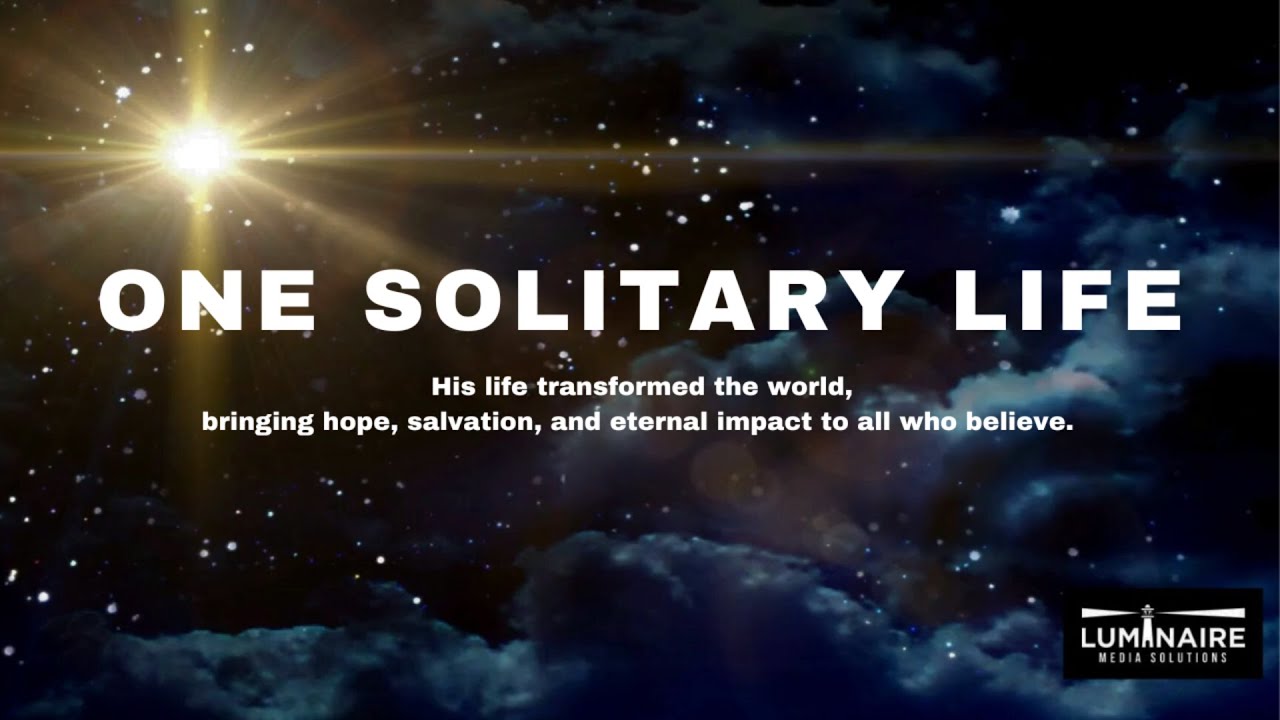 One Solitary Life - YouTube