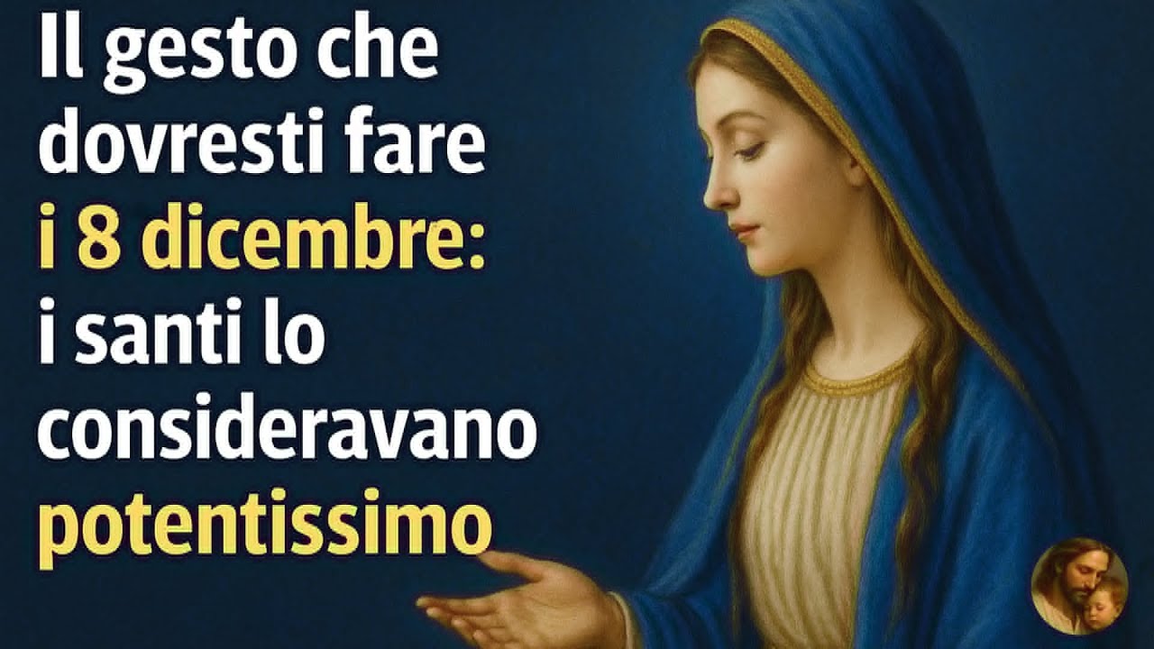 Il gesto che dovresti fare l'8 dicembre: i Santi lo considerano ...