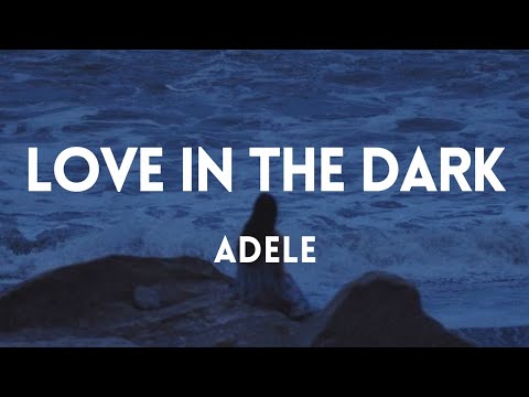ADELE - Love in the dark ( Lyrics)