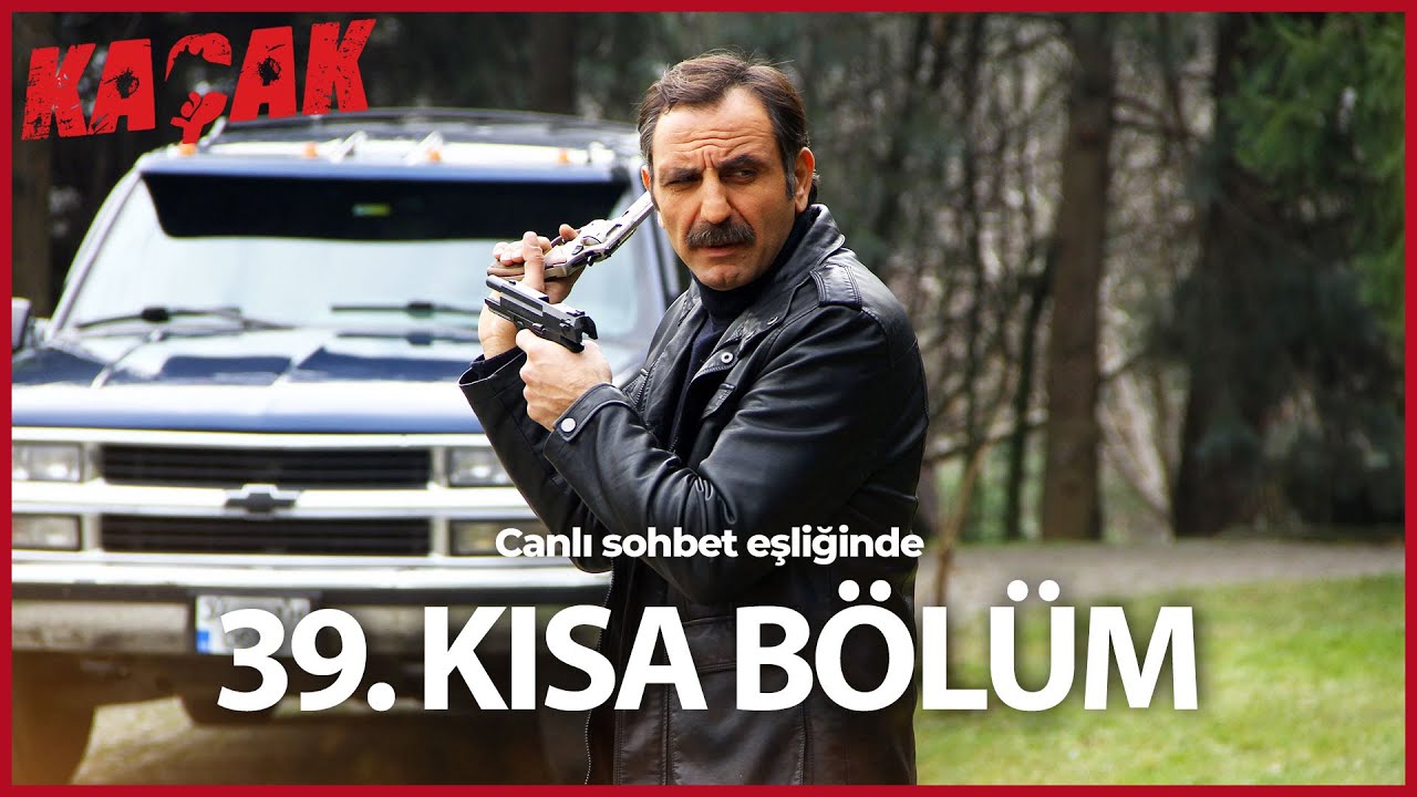 39. Kısa Bölüm - Kaçak (HD) - YouTube