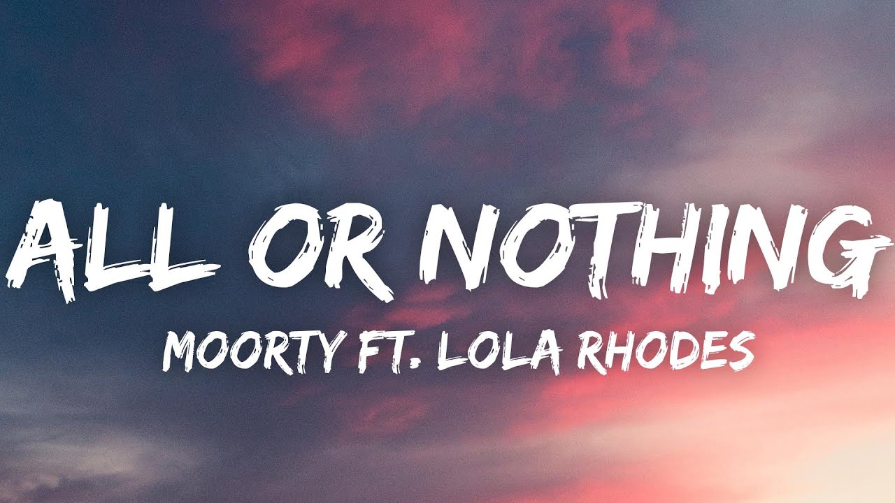 Moorty - All Or Nothing (Lyrics) feat. Lola Rhodes [7clouds Release ...