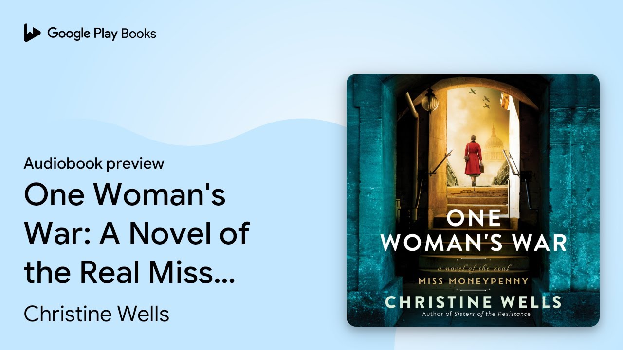 One Woman's War: A Novel of the Real Miss… by Christine Wells ...