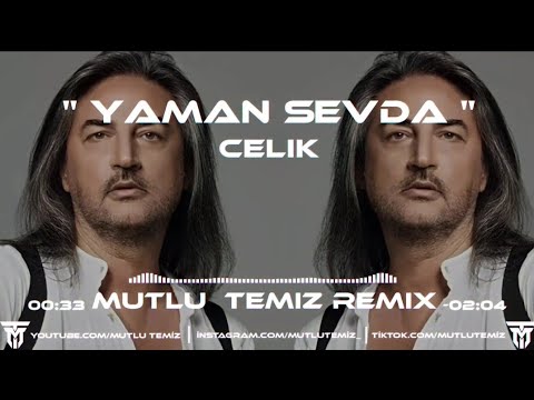 Çelik - Yaman Sevda (Mutlu Temiz Remix)